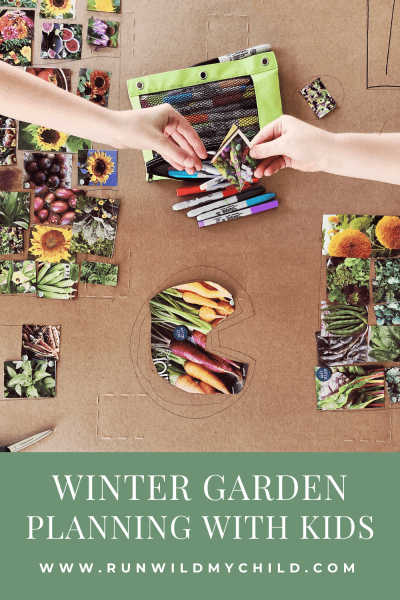 Winter Garden Planning with Kids • RUN WILD MY CHILD