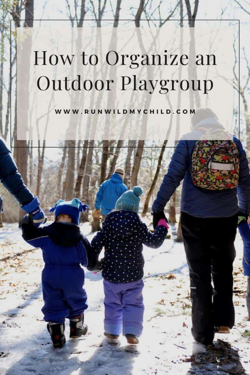 How to Organize an Outdoor Playgroup • RUN WILD MY CHILD